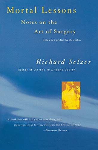 Mortal Lessons: Notes on the Art of Surgery: Selzer, Richard ...