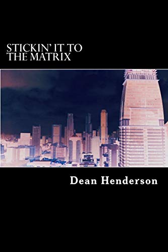 Stickin' it to the Matrix: Henderson, Dean: 9781477698228: Amazon.com ...