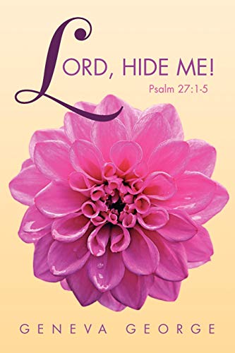 LORD, HIDE ME !: Psalm 27:1-5: George, Geneva: 9781453563748: Amazon ...