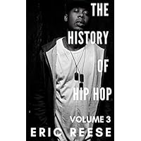 The History of Hip Hop: Reese, Eric: 9781979069410: Amazon.com: Books