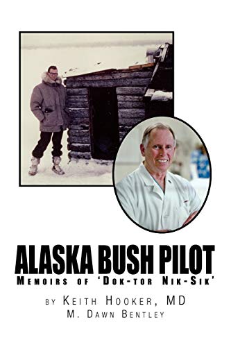 Alaska Bush Pilot: Dr Keith Hooker and M. Dawn Bentley, Kei, Dr Keith ...