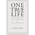 One True Life: The Stoics and Early Christians as Rival Traditions ...