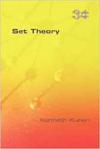 Set Theory (Studies in Logic: Mathematical Logic and Foundations): Kenneth Kunen: 9781848900509 ...