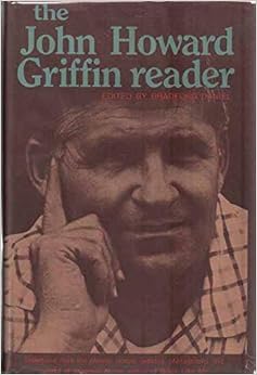 The John Howard Griffin Reader (1st Edition): Griffin, John Howard ...