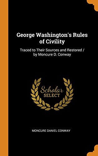 George Washington's Rules of Civility: Traced to Their Sources and ...