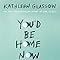 You'd Be Home Now: Glasgow, Kathleen: 9780525708049: Books