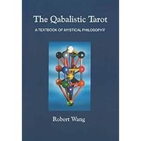 The Qabalistic Tarot Book: A Textbook Of Mystical Philosophy: Wang ...