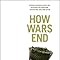 How Wars End: Why We Always Fight the Last Battle: Rose, Gideon: Amazon ...