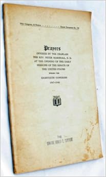 Prayers offered by the Rev. Peter Marshall, D.D., : Chaplain of the ...
