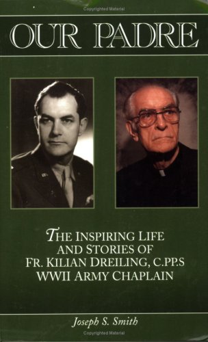 Our Padre; The Inspiring Life and Stories of Fr. Kilian Dreiling, C.PP ...