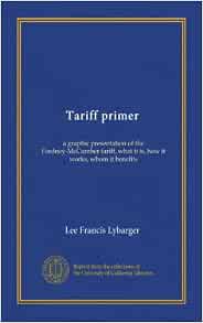 Tariff primer: a graphic presentation of the Fordney-McCumber tariff ...
