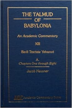 The Talmud of Babylonia: An Academic Commentary, Vol. 13 - Bavli Tractate Yebamot, Part A ...