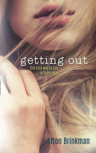 Getting Out (Getting out series): Brinkman, Afton: 9781495305030 ...