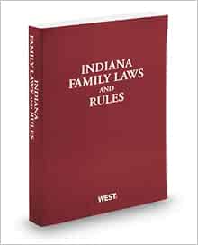 Indiana Family Laws and Rules, 2013-2014 ed.: Thomson West ...