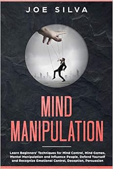 Mind Manipulation: Learn Beginners’ Techniques for Mind Control, Mind ...