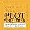 The Plot Whisperer: Secrets of Story Structure Any Writer Can Master: Alderson, Martha ...