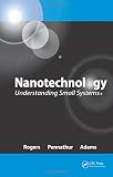 Nanotechnology: Understanding Small Systems, Third Edition (Mechanical ...