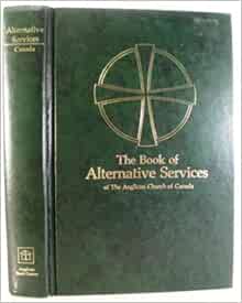 The Book of Alternative Services of the Anglican Church of Canada ...