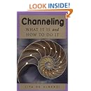 Channeling: What It Is and How to Do It: Lita De Alberdi: 9781578631452 ...