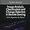 Image Analysis, Classification and Change Detection in Remote Sensing: With Algorithms for ...