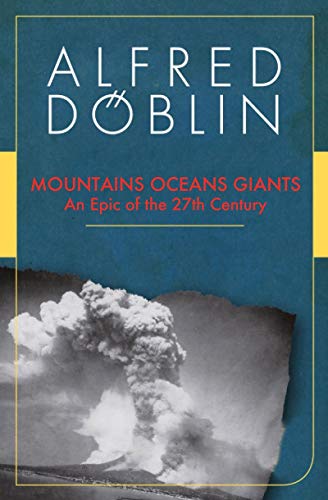 Mountains Oceans Giants: An Epic of the 27th Century: Doblin, Alfred, Godwin, Chris ...