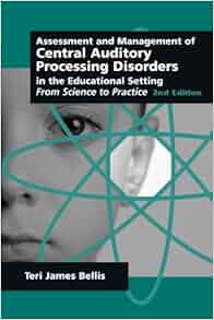 Assessment & Management of Central Auditory Processing Disorders in the ...