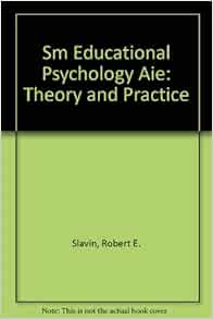 Educational Psychology: Theory and Practice, Fifth Edition: Robert E ...