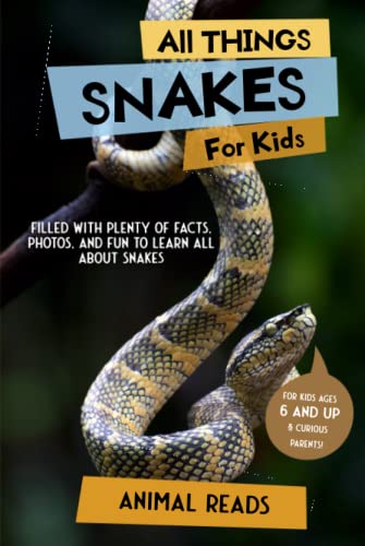 All Things Snakes For Kids: Filled With Plenty of Facts, Photos, and ...