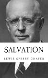 Salvation: Lewis Sperry Chafer: 9780825423482: Amazon.com: Books