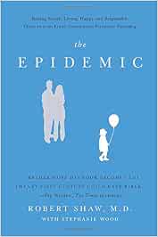 The Epidemic: Raising Secure, Loving, Happy, and Responsible Children ...