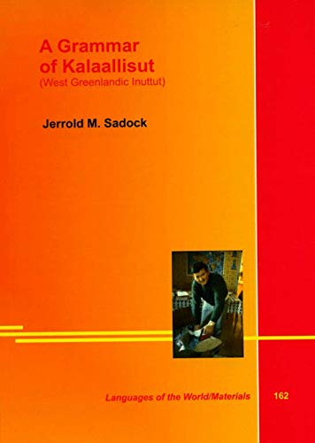 A Grammar of Kalaallisut (West Greenlandic Inuttut): Jerrold M. Sadock ...