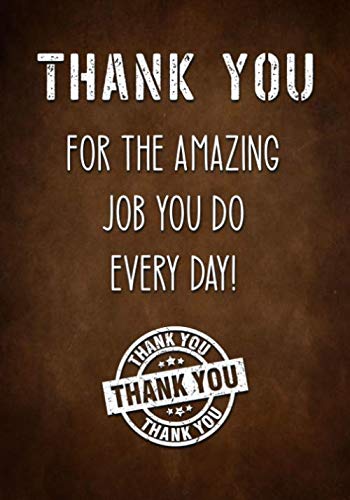 Thank You for The Amazing Job You Do Every Day!: Employee Appreciation ...