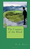 The Country of the Blind and Other Science-Fiction Stories: H. G. Wells ...
