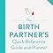 The Birth Partner's Quick Reference Guide and Planner: Essential Labor ...