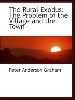 The Rural Exodus: The Problem of the Village and the Town: Amazon.co.uk ...