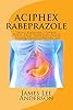 ACIPHEX (Rabeprazole): Treats Heartburn, Stomach Ulcers ...