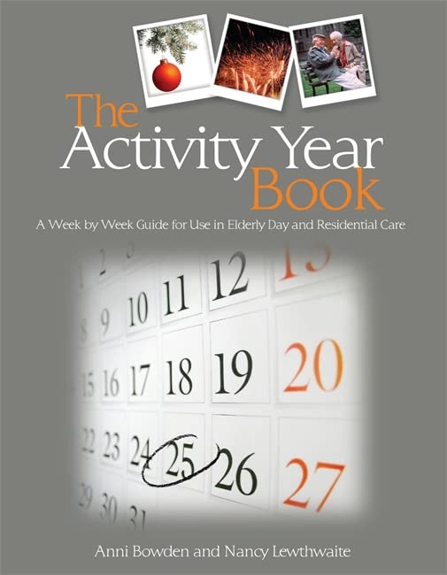 The Activity Year Book: A Week by Week Guide for Use in Elderly Day and ...