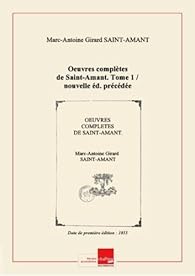 Oeuvres complètes de Saint-Amant. Tome 1 / nouvelle éd. précédée d'une ...