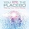 You Are the Placebo: Making Your Mind Matter: Amazon.co.uk: Dispenza ...