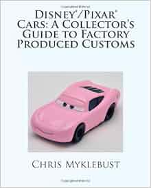 Disney(R)/Pixar(R) Cars: A Collector's Guide to Factory Produced ...