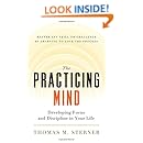 The Practicing Mind: Developing Focus and Discipline in Your Life ...
