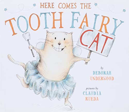 Here Comes the Tooth Fairy Cat: Underwood, Deborah, Rueda, Claudia ...