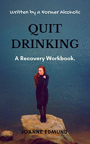 Quit Drinking: An Inspiring Recovery Workbook by a Former Alcoholic (an ...