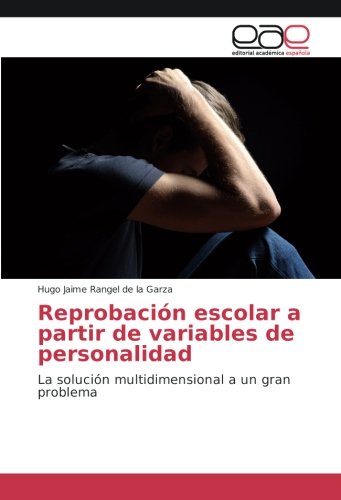 Reprobación escolar a partir de variables de personalidad: La solución ...