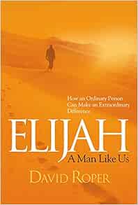 Elijah: A Man Like Us: Roper, David: 9781572930315: Amazon.com: Books