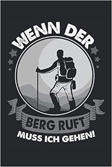 Wenn der Berg ruft muss ich gehen: Dieses coole Wander Spruch Notizbuch ...