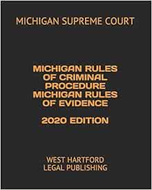 MICHIGAN RULES OF CRIMINAL PROCEDURE MICHIGAN RULES OF EVIDENCE 2020 ...