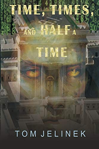 Amazon.com: Time, Times, And Half A Time: 9781637953877: Jelinek, Tom ...