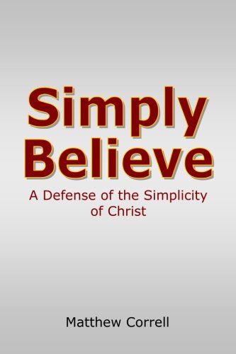Simply believe: Correll, Matthew: 9781470048662: Amazon.com: Books