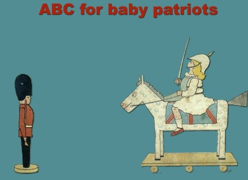 ABC For Baby Patriots Frances Mary Rush Tommy 9781448680368 ABC For Baby Patriots Frances Mary Rush Tommy 9781448680368